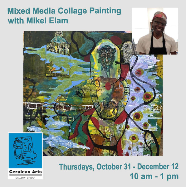 Mixed Media Collage Painting with Mikel Elam – Cerulean Arts